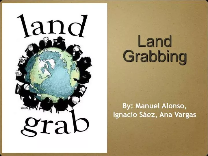 PPT - Land Grabbing PowerPoint Presentation, free download - ID:6467819