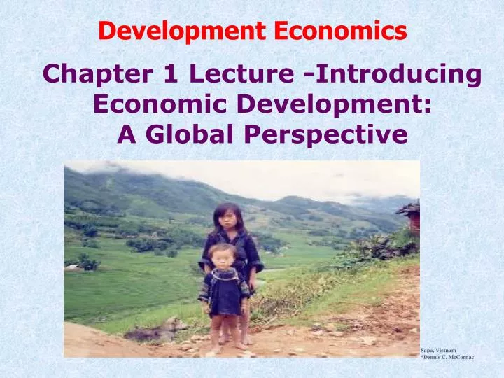 PPT - Chapter 1 Lecture -Introducing Economic Development: A Global Perspective PowerPoint ...