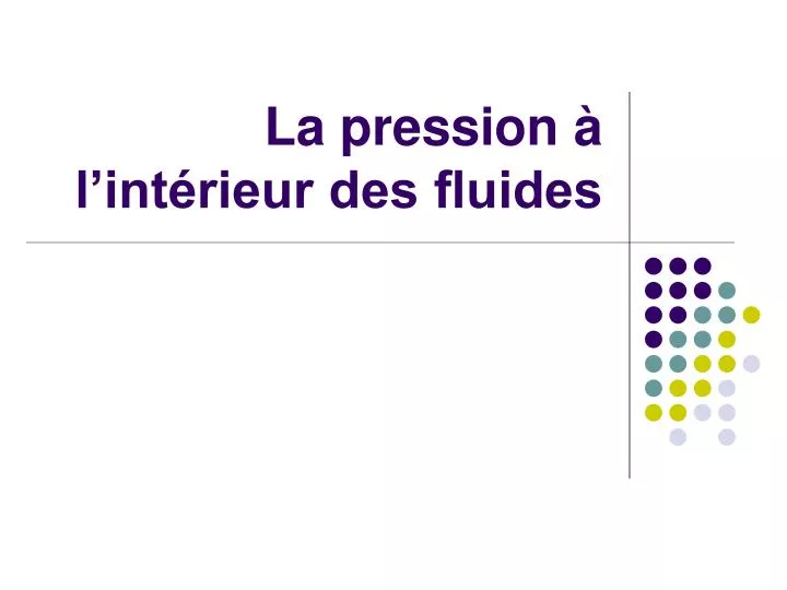 PPT - La pression à l’intérieur des fluides PowerPoint Presentation ...