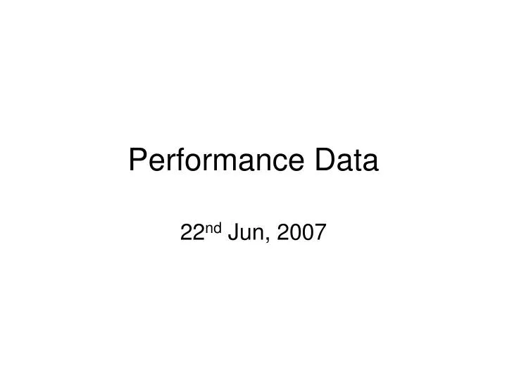 PPT - Performance Data PowerPoint Presentation, free download - ID:6476709