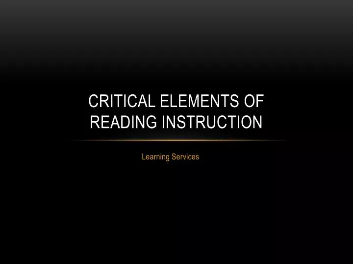PPT - Critical Elements of Reading Instruction PowerPoint Presentation ...