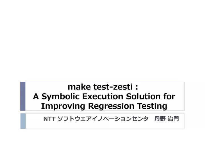 Ppt Make Test Zesti : A Symbolic Execution Solution For Improving Regression Testing