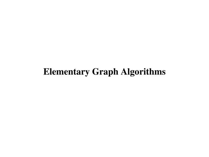 PPT - Elementary Graph Algorithms PowerPoint Presentation, free ...