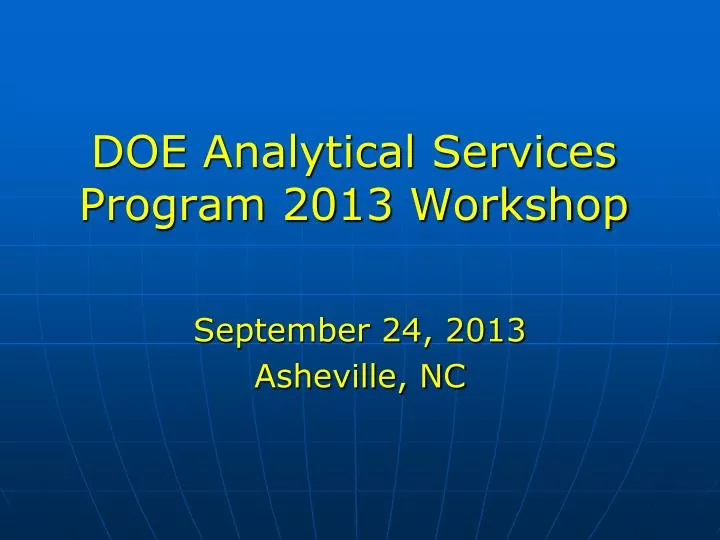 PPT - DOE Analytical Services Program 2013 Workshop PowerPoint ...