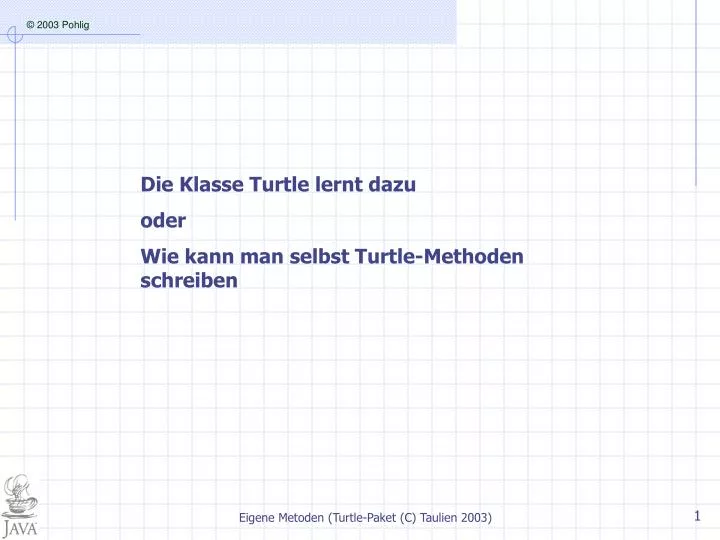PPT - Die Klasse Turtle lernt dazu oder Wie kann man selbst Turtle ...