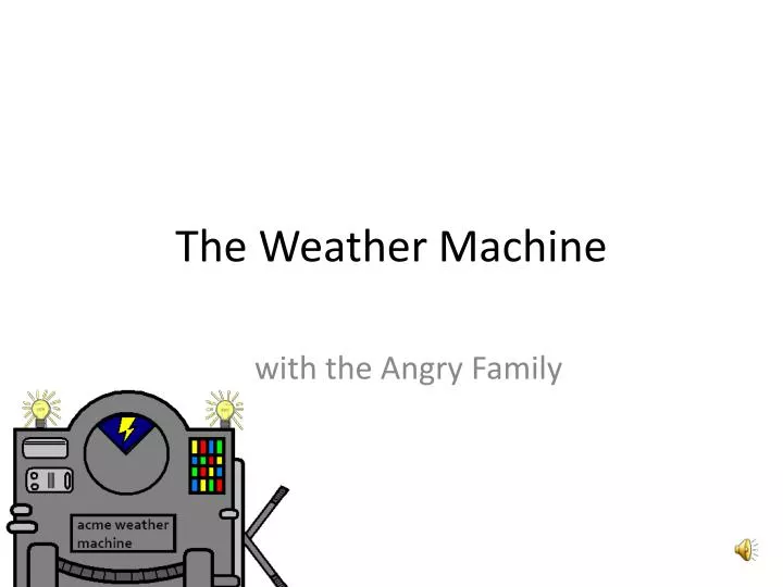 PPT - The Weather Machine PowerPoint Presentation, free download - ID ...