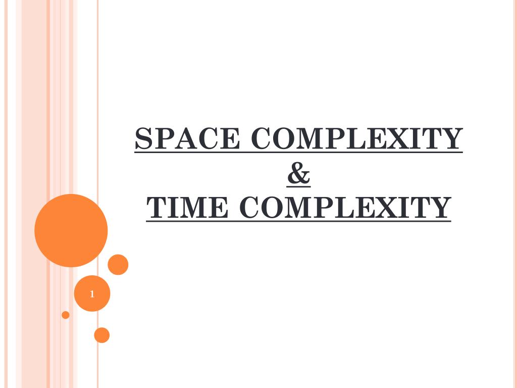 PPT - SPACE COMPLEXITY & TIME COMPLEXITY PowerPoint Presentation - ID ... PPT - SPACE COMPLEXITY & TIME COMPLEXITY PowerPoint Presentation - ID ...