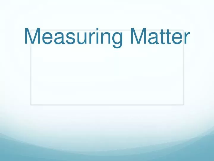 PPT - Measuring Matter PowerPoint Presentation, free download - ID:6486658