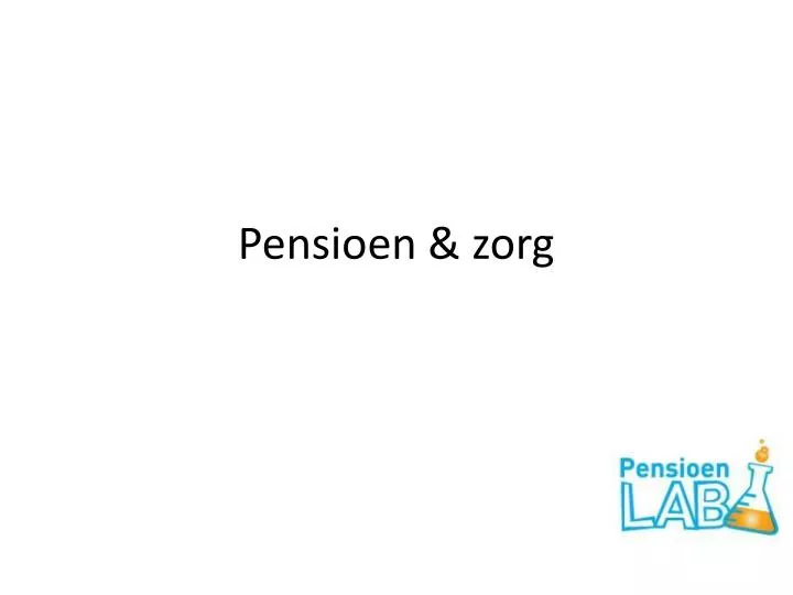 PPT - Pensioen & zorg PowerPoint Presentation, free download - ID:6487999