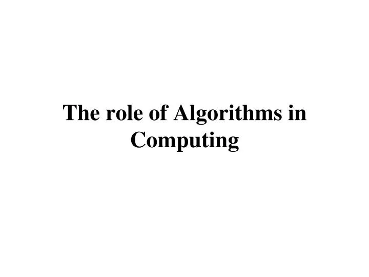 Ppt The Role Of Algorithms In Computing Powerpoint Presentation Free 4864
