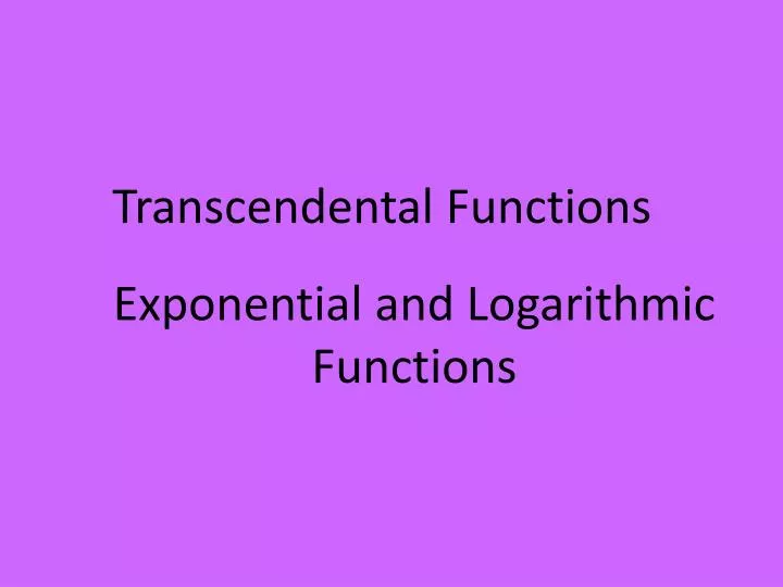 PPT - Transcendental Functions PowerPoint Presentation, free download ...