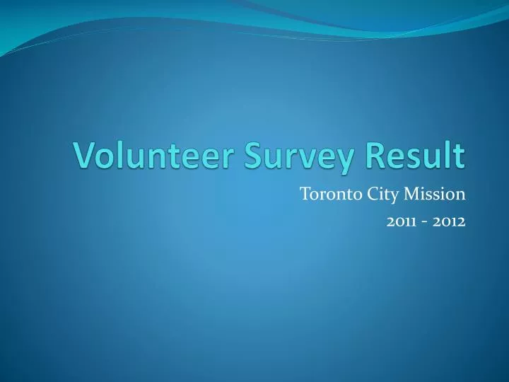 PPT - Volunteer Survey Result PowerPoint Presentation, free download ...