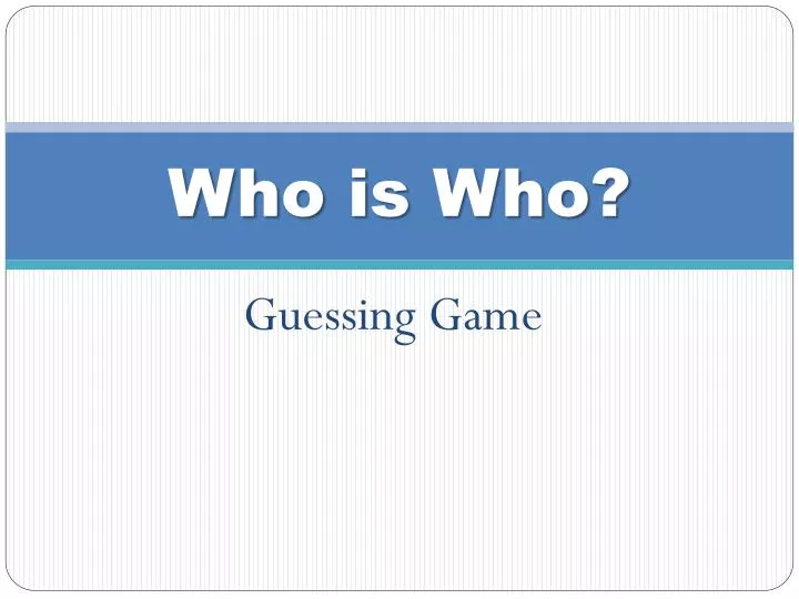 PPT - Who is Who? PowerPoint Presentation, free download - ID:6496626