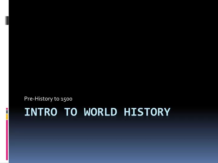 PPT - Intro to World History PowerPoint Presentation, free download ...