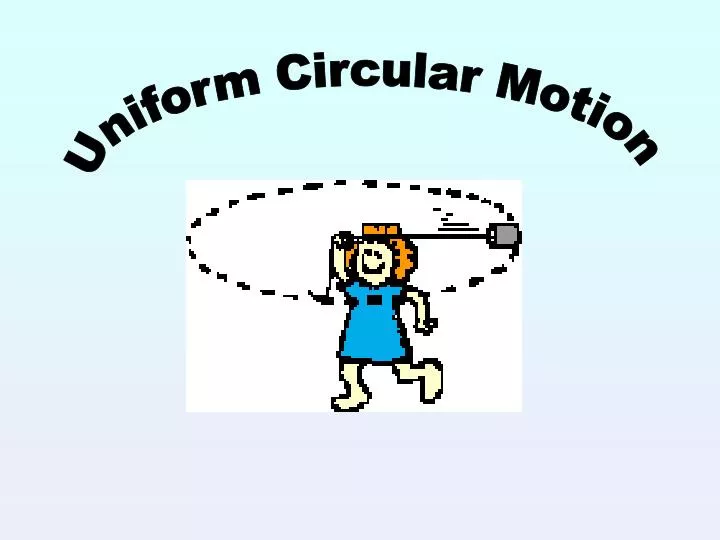 PPT - Uniform Circular Motion PowerPoint Presentation, free download ...