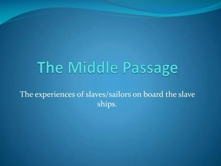 PPT - The Middle Passage PowerPoint Presentation, free download - ID ...