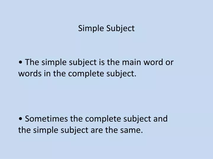 PPT - Simple Subject • The simple subject is the main word or words in ...