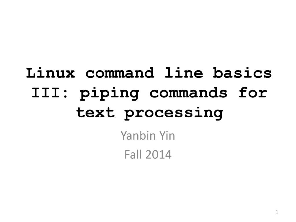 Ppt Linux Command Line Basics Iii Piping Commands For Text Processing Powerpoint Presentation