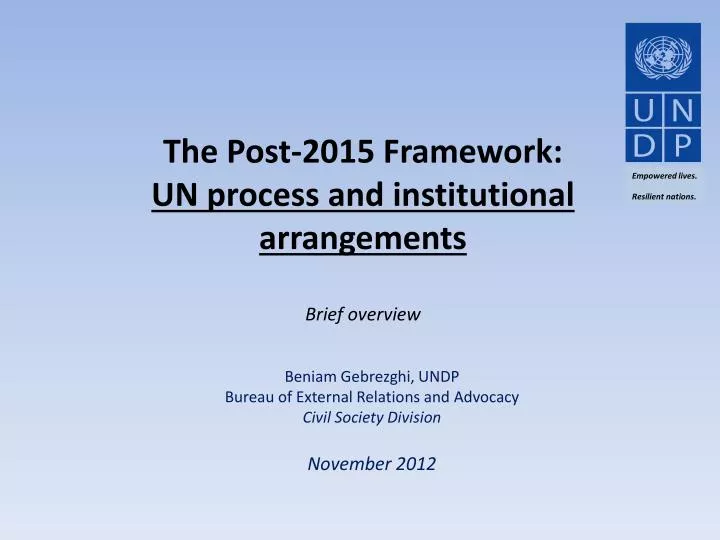 PPT - The Post-2015 Framework: UN process and institutional ...