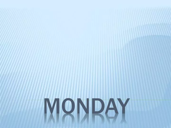 PPT - MONDAY PowerPoint Presentation, free download - ID:6502717