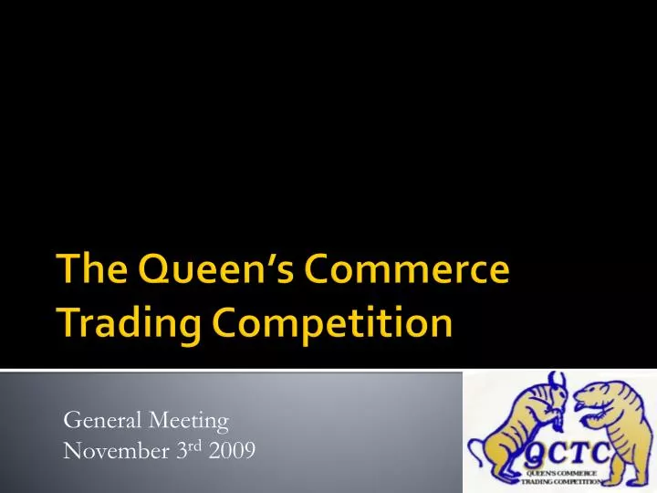 PPT - The Queen’s Commerce Trading Competition PowerPoint Presentation ...