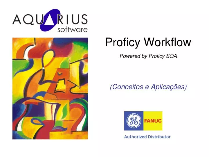 PPT - Proficy Workflow Powered by Proficy SOA (Conceitos e Aplicações ...