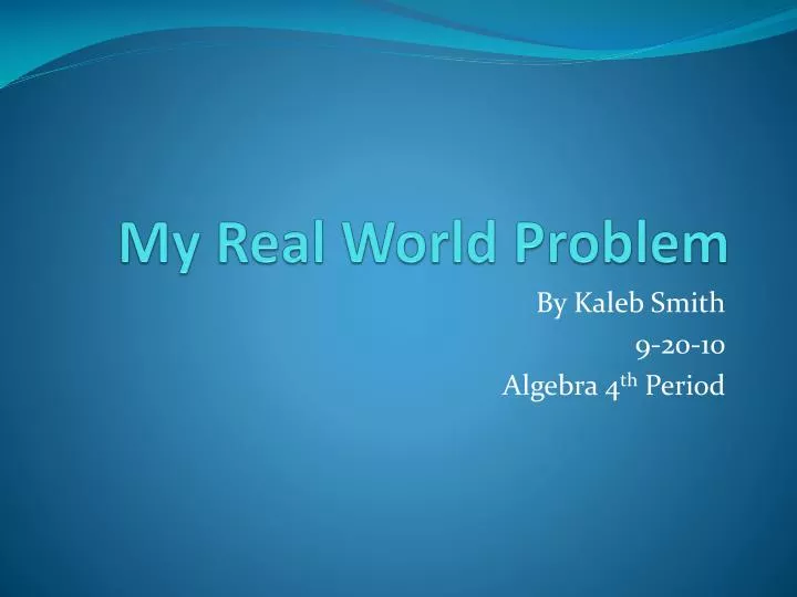 PPT - My Real World Problem PowerPoint Presentation, free download - ID ...