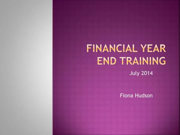 PPT - Financial Year End Training PowerPoint Presentation, free ...