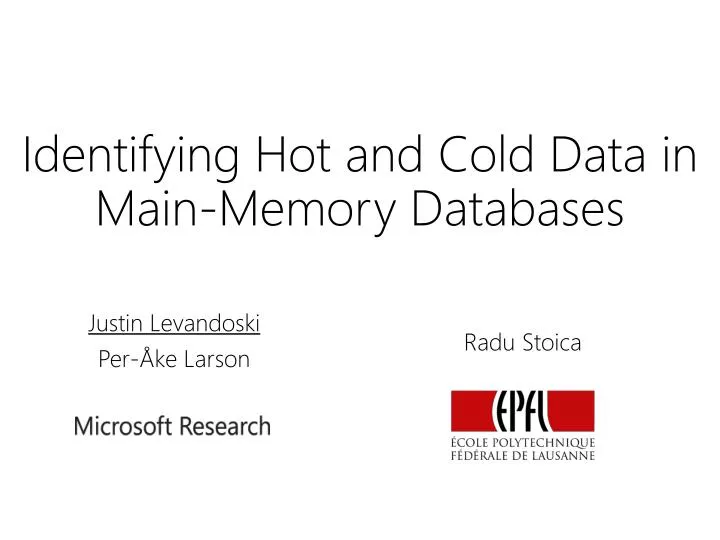 PPT - Identifying Hot and Cold Data in Main-Memory Databases PowerPoint ...