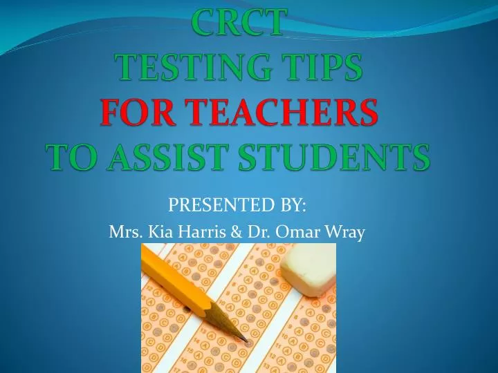 PPT - CRCT TESTING TIPS FOR TEACHERS TO ASSIST STUDENTS PowerPoint ...
