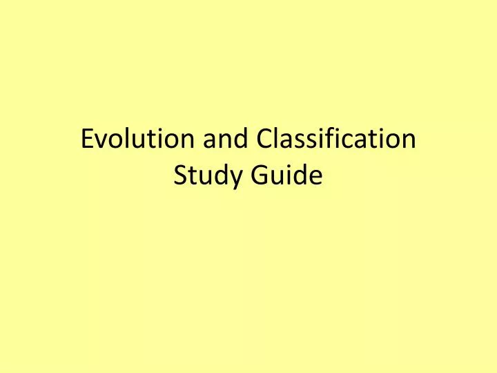 PPT - Evolution and Classification Study Guide PowerPoint Presentation - ID:6506233