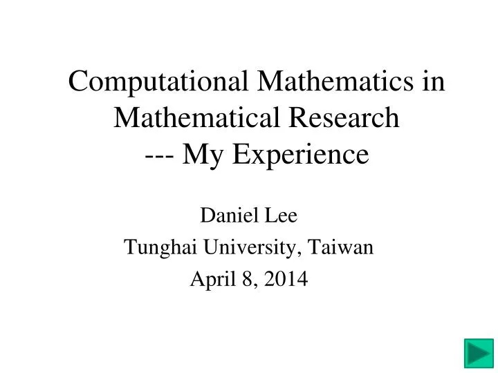 PPT - Computational Mathematics in Mathematical Research --- My ...