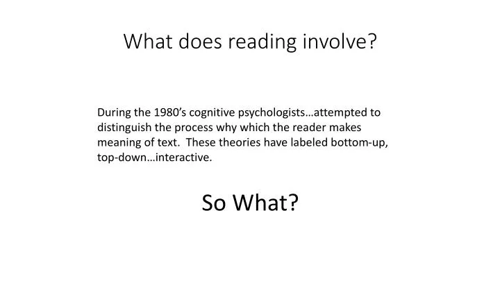 PPT - What does reading involve? PowerPoint Presentation, free download ...