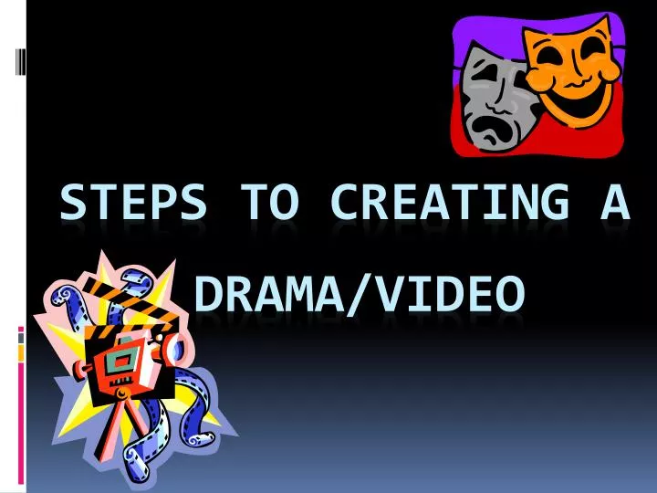 PPT - STEPS TO CREATING A DRAMA/VIDEO PowerPoint Presentation, free ...