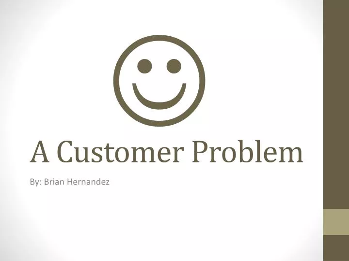 PPT - A Customer Problem PowerPoint Presentation, free download - ID ...
