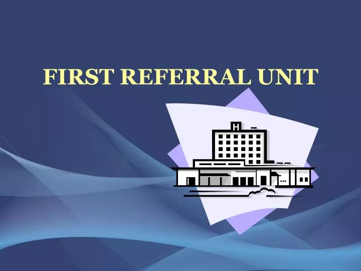 PPT - FIRST REFERRAL UNIT PowerPoint Presentation, free download - ID ...