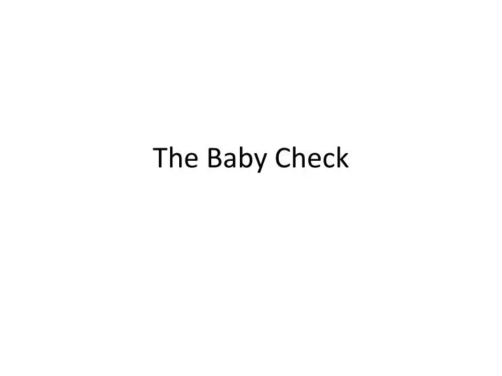 PPT - The Baby Check PowerPoint Presentation, free download - ID:6510410