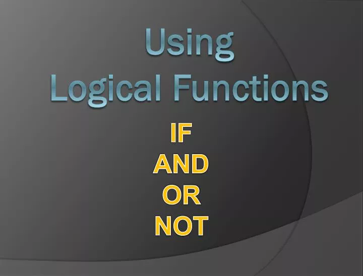 PPT - Using Logical Functions PowerPoint Presentation, free download ...