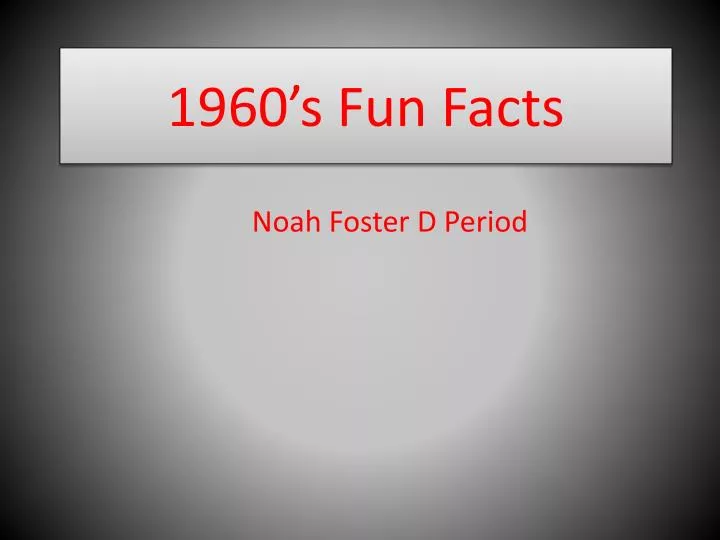 PPT - 1960’s Fun Facts PowerPoint Presentation, free download - ID:6512763