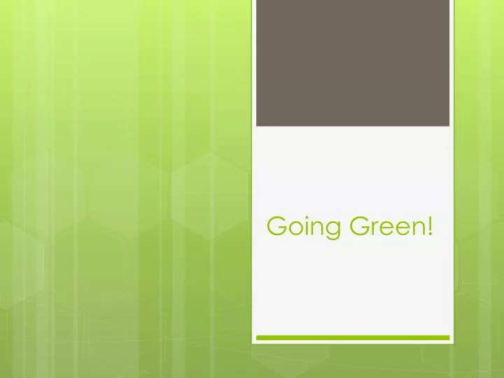PPT - Going Green! PowerPoint Presentation, free download - ID:6512779