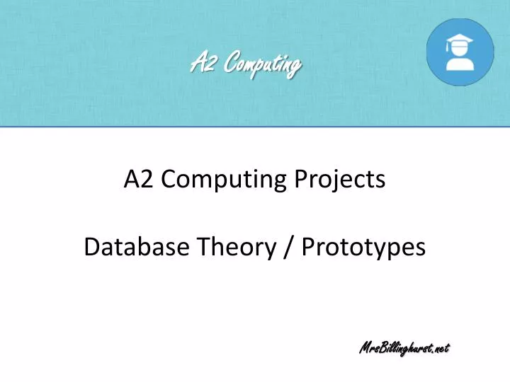 PPT - A2 Computing Projects Database Theory / Prototypes PowerPoint ...