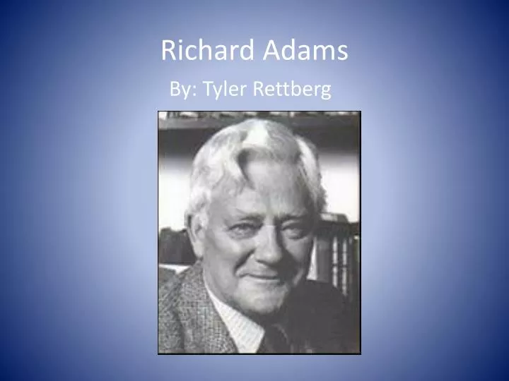 PPT - Richard Adams PowerPoint Presentation, free download - ID:6513753