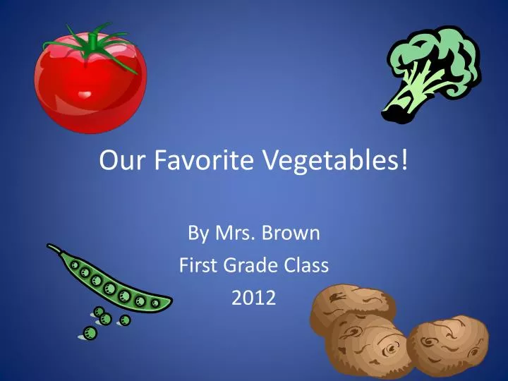 PPT - Our Favorite Vegetables! PowerPoint Presentation, free download ...