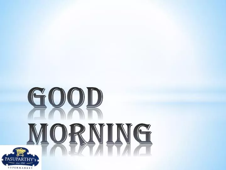 PPT - GOOD MORNING PowerPoint Presentation, free download - ID:6514225