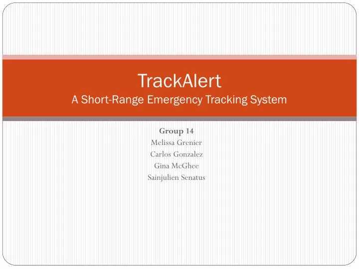PPT - TrackAlert A Short-Range Emergency Tracking System PowerPoint ...