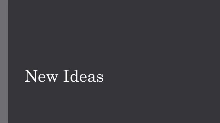 PPT - New Ideas PowerPoint Presentation, free download - ID:6515729