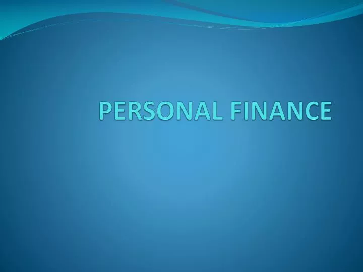 PPT - PERSONAL FINANCE PowerPoint Presentation, free download - ID:6515943