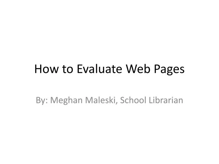 PPT - How to Evaluate Web Pages PowerPoint Presentation, free download ...
