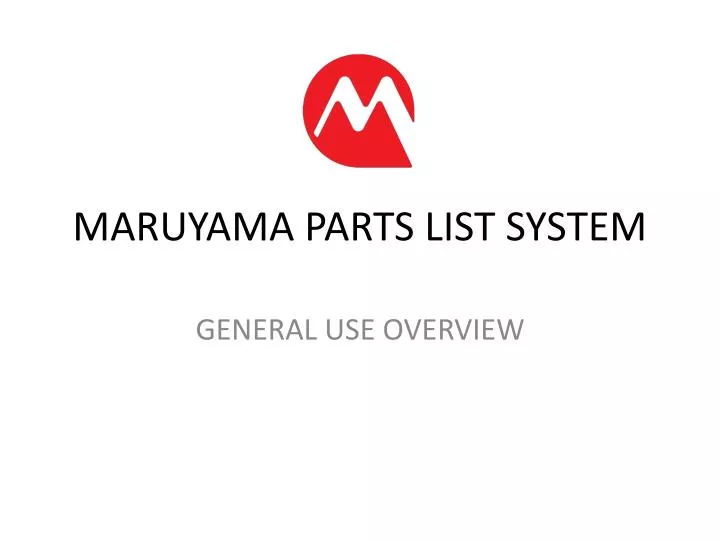 PPT - MARUYAMA PARTS LIST SYSTEM PowerPoint Presentation, free download - ID:6516620