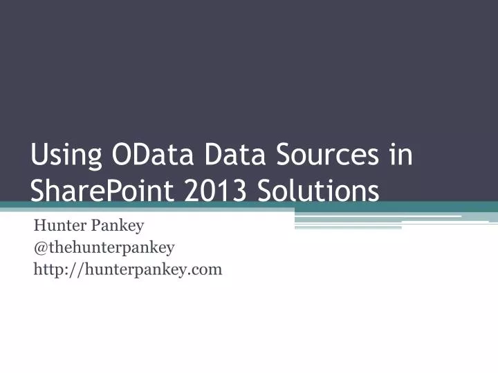 PPT - Using OData Data Sources in SharePoint 2013 Solutions PowerPoint Presentation - ID:6518933